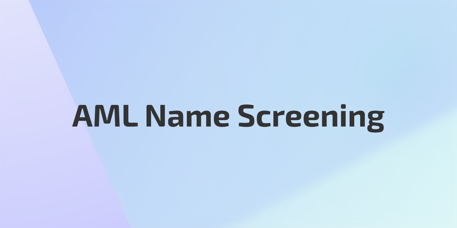 AML Name Screening: Understanding its Purpose & Techniques