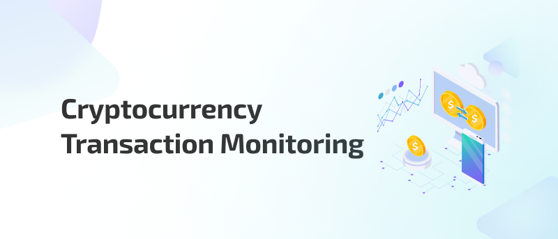 Cryptocurrency Transaction Monitoring: Best Practices in 2024