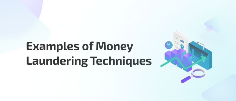 Examples of Money Laundering Techniques & How to Prevent it