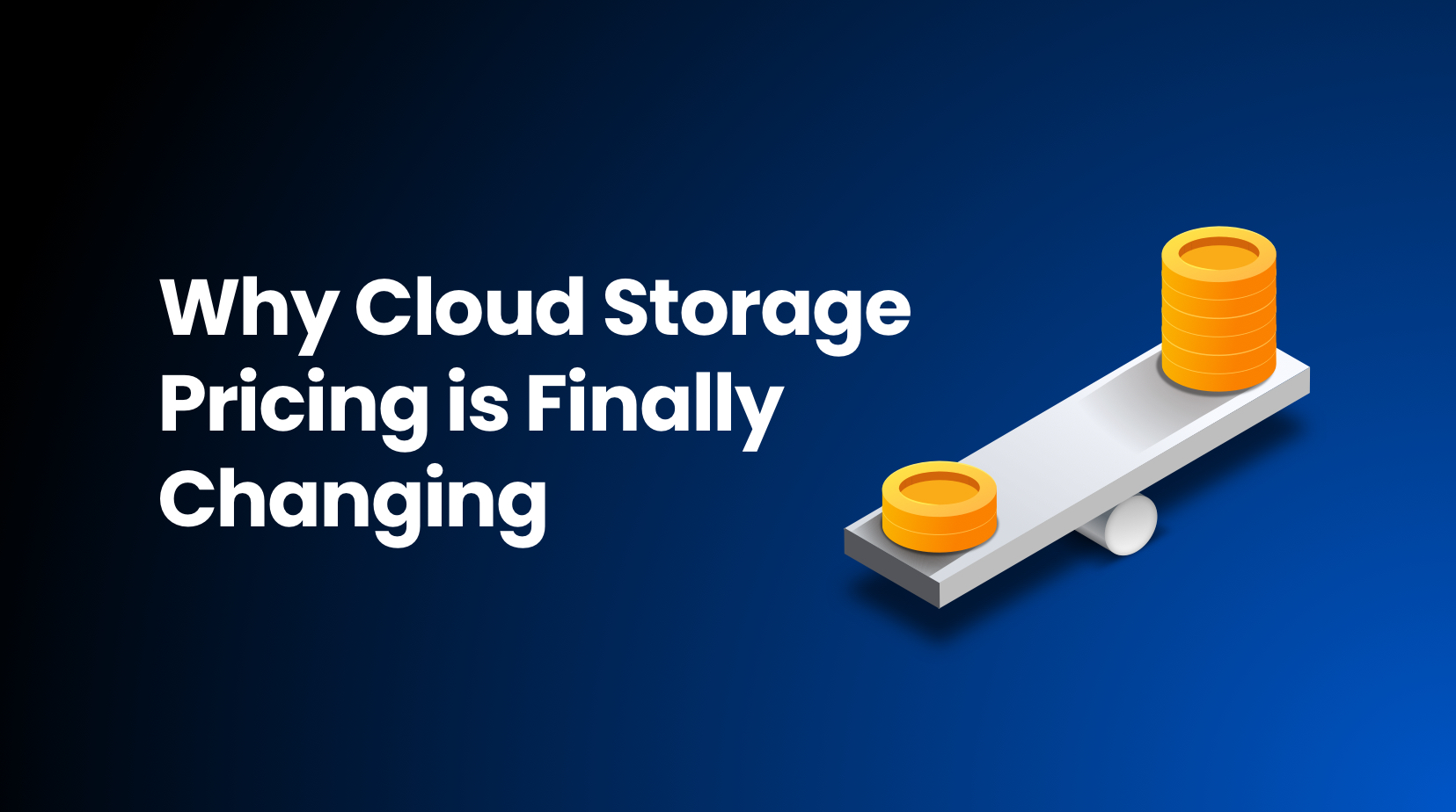 Cloud Storage Prices Haven’t Changed Much in 4 Years but They’re About To