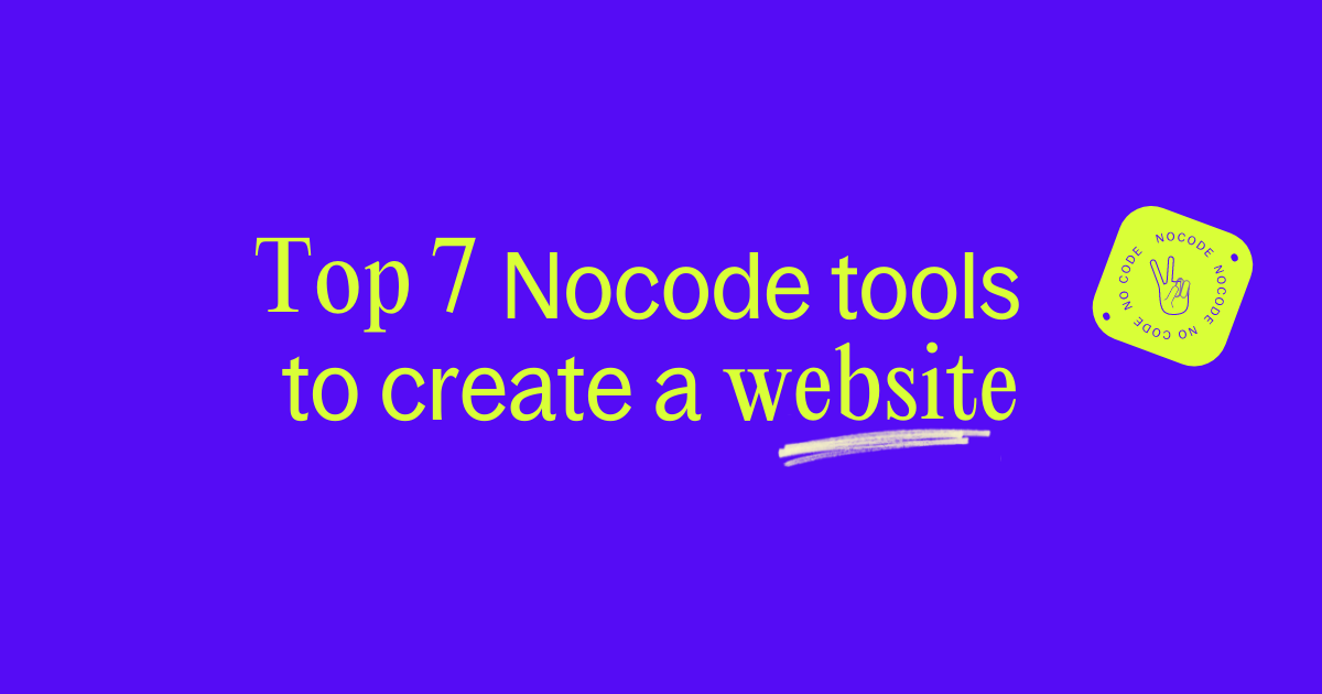 Top 7 outils Nocode pour créer un site web en 2023