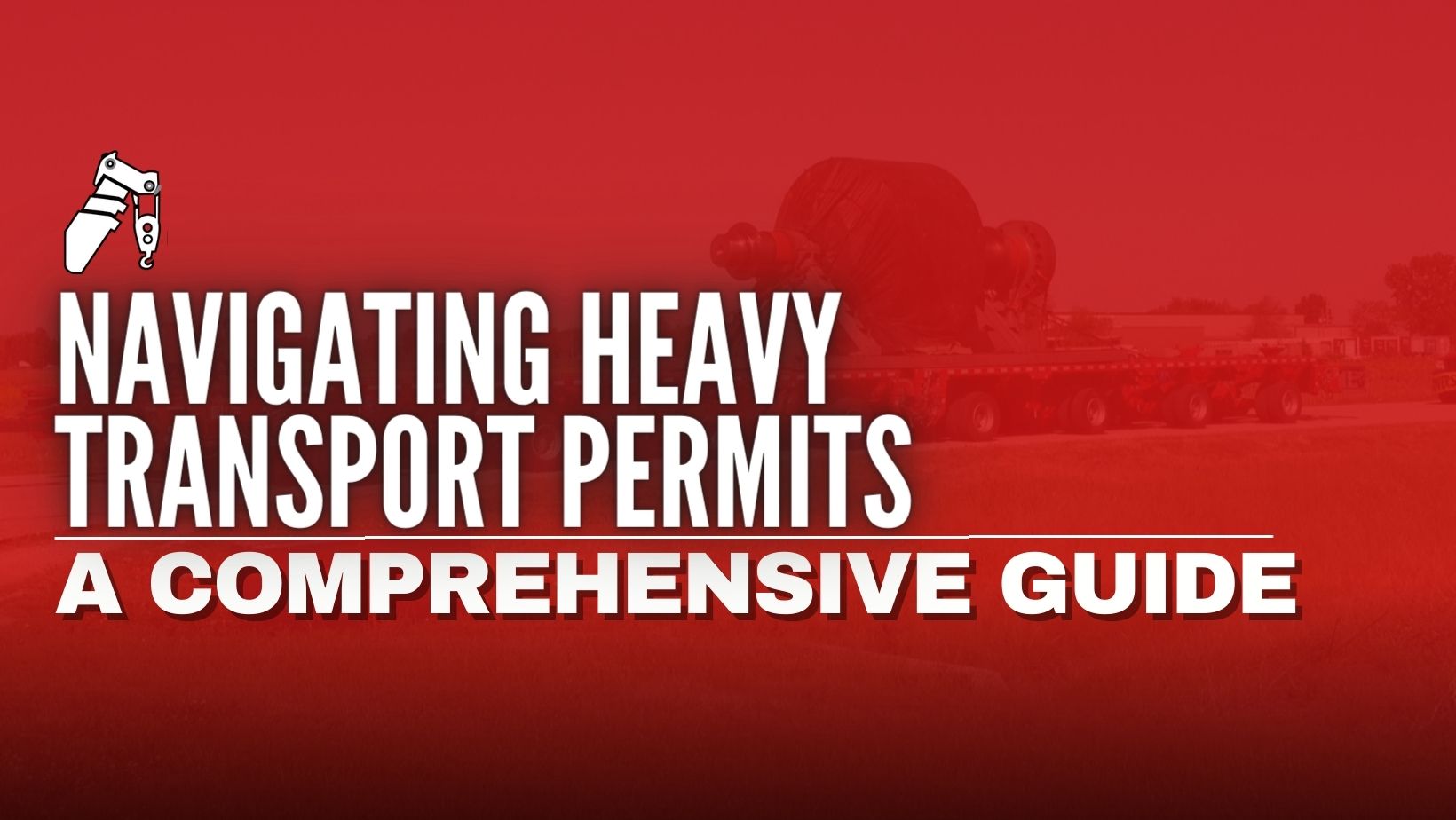 Navigating Heavy Transport Permits - A Comprehensive Guide