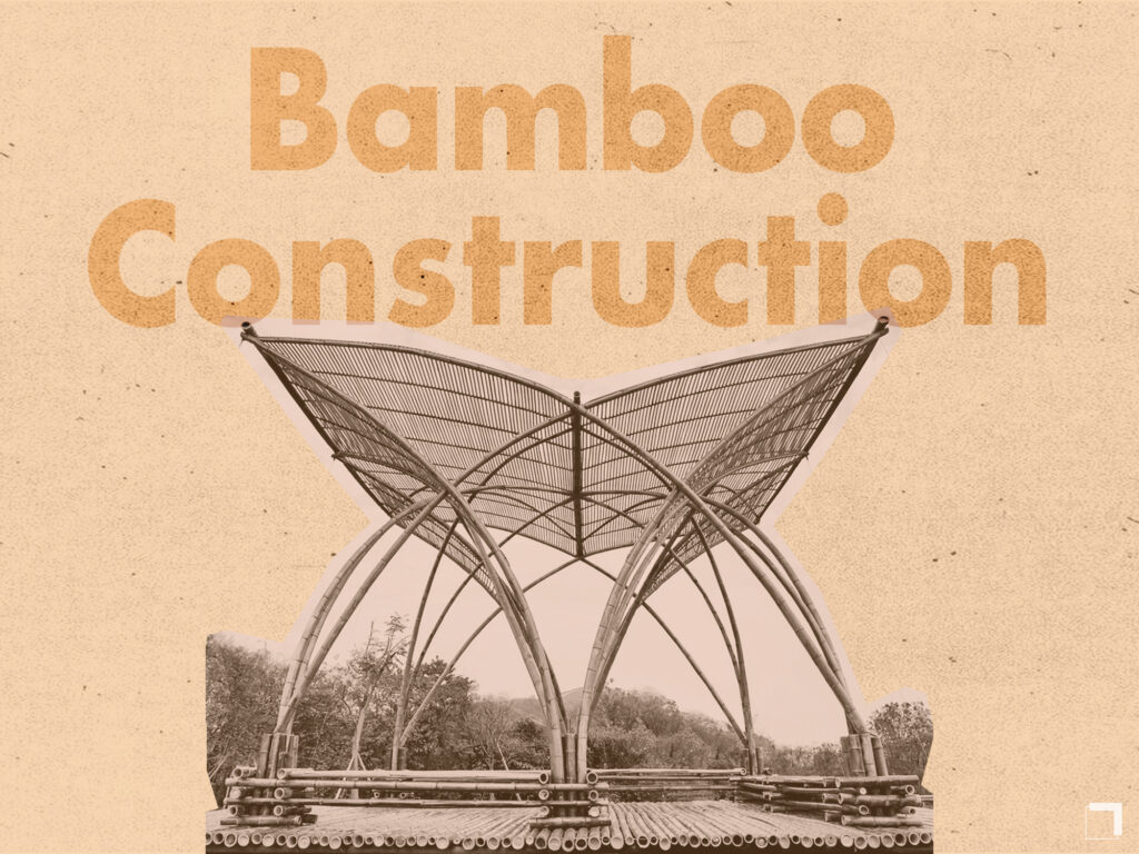Bamboo Construction: Advantages, Construction Techniques, and Examples