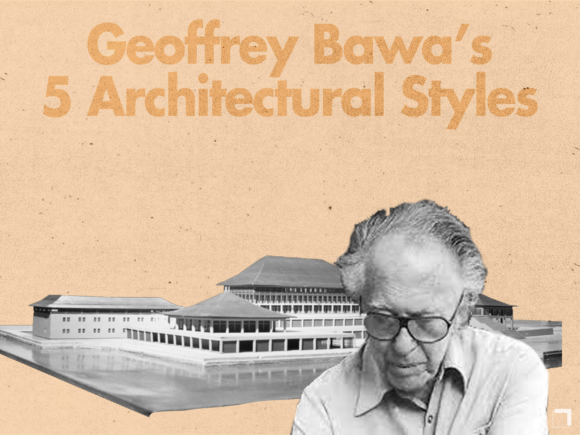 Geoffrey Bawa | 5 of his Architecture Styles of His Popular Projects