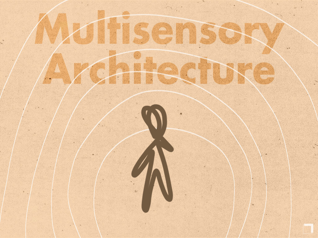Multisensory Architecture