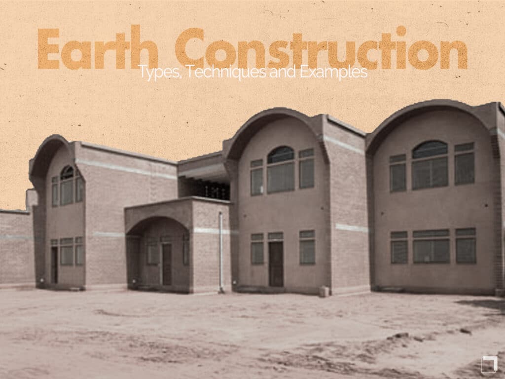 6 Types of Earth Construction Techniques