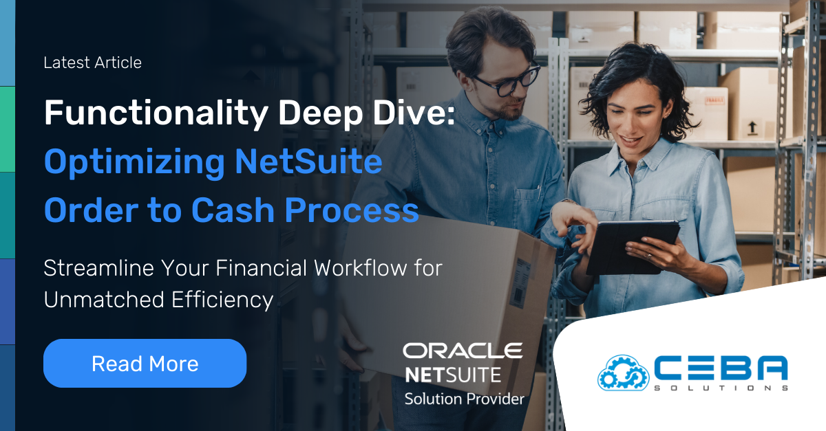 Functionality Deep Dive: Optimizing NetSuite Order to Cash Process