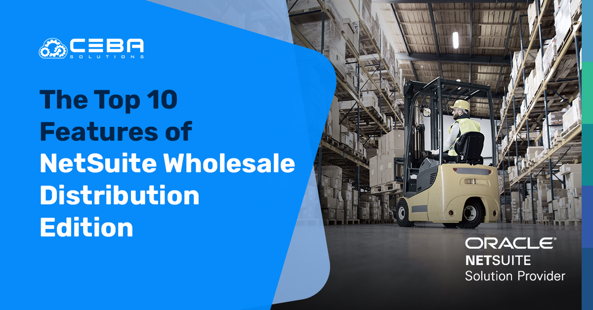 The Top 10 Features of NetSuite Wholesale Distribution Edition