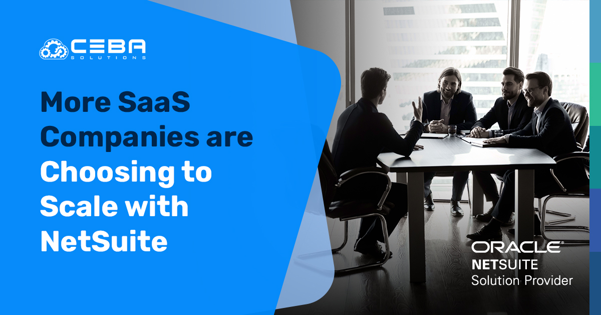 More SaaS Companies are Choosing to Scale with NetSuite - Let’s Explore Why
