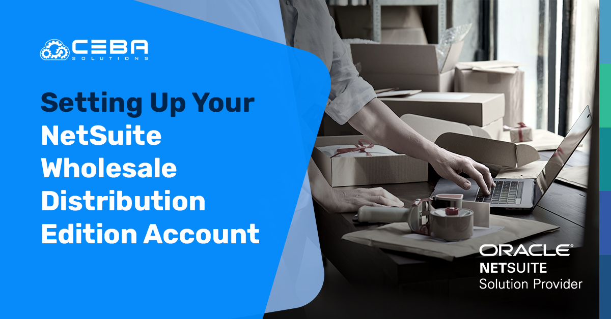 Setting Up Your NetSuite Wholesale Distribution Edition Account