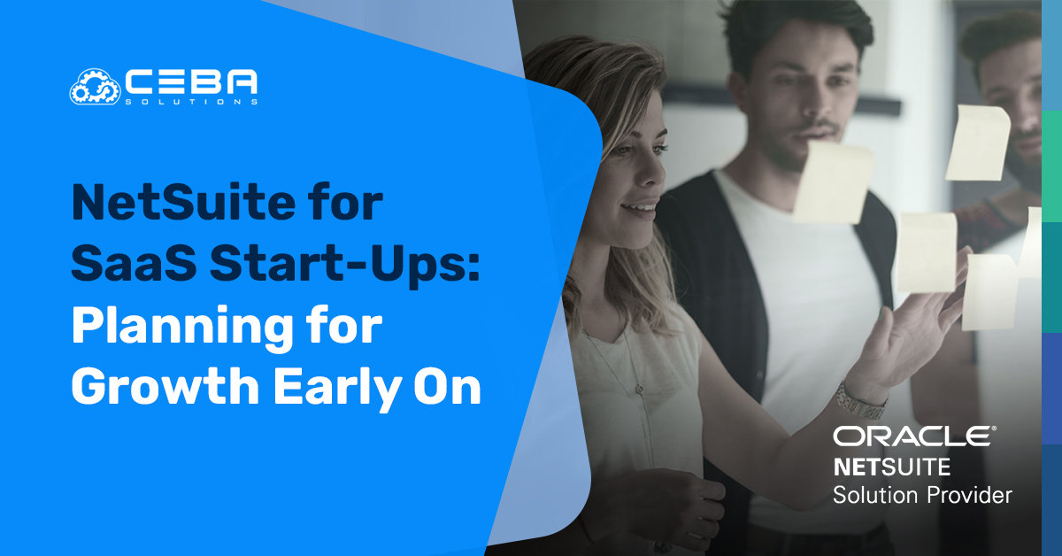 NetSuite for SaaS Start-Ups: Planning for Growth Early On