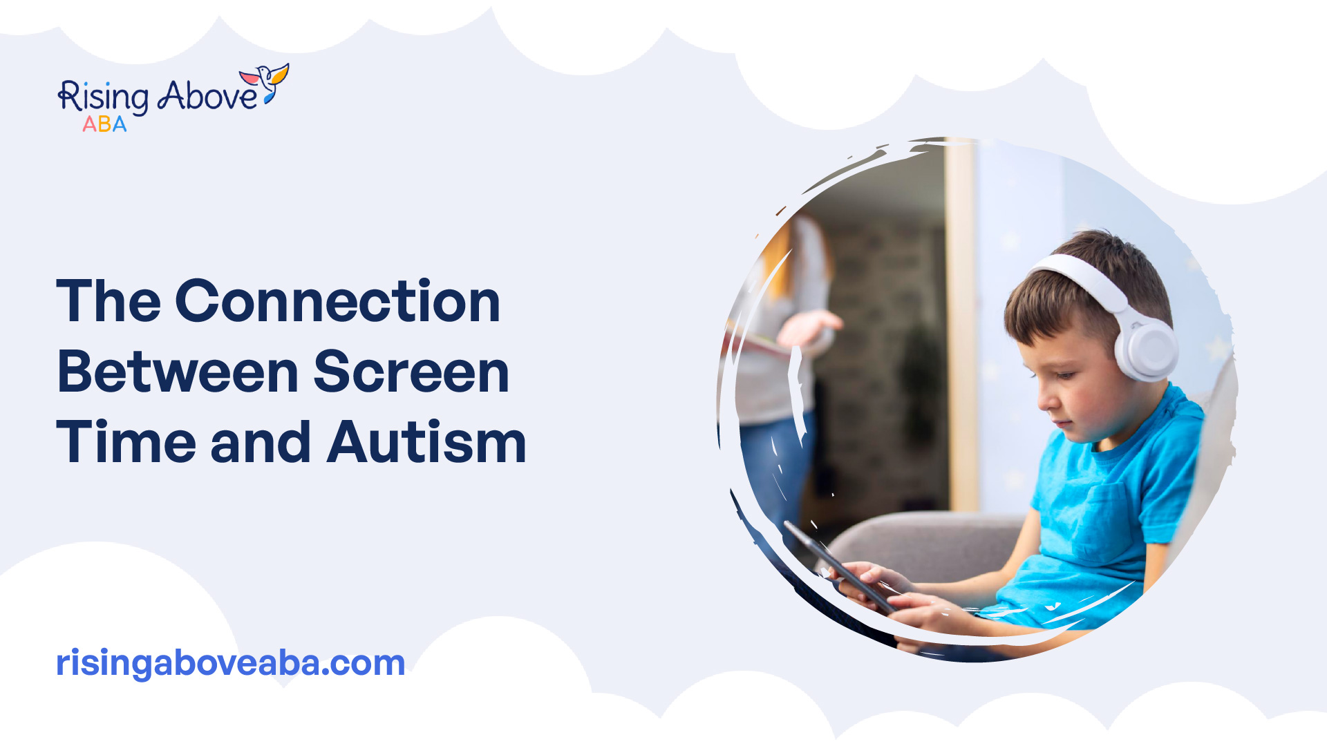 The Connection Between Screen Time and Autism | Rising Above ABA