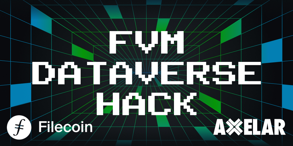 FVM Dataverse Axelar Hackathon Winners | Axelar Blog