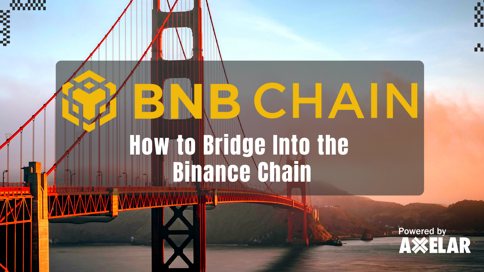 Exploring Cross-Chain Solutions: How to Bridge Into Binance | Axelar Blog