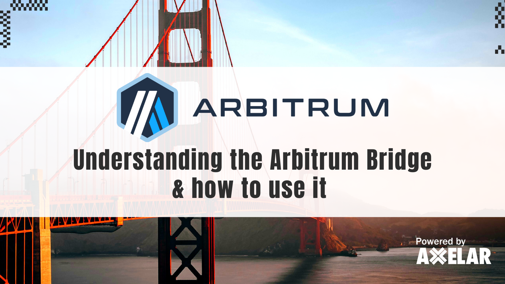 Exploring Cross-Chain Solutions: how to Bridge Into Arbitrum | Axelar Blog