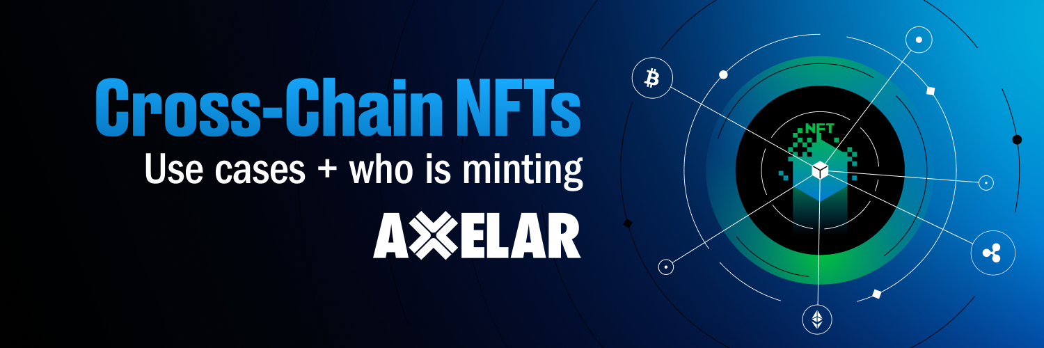 Cross-Chain NFTs: Road to Interoperability | Axelar Blog