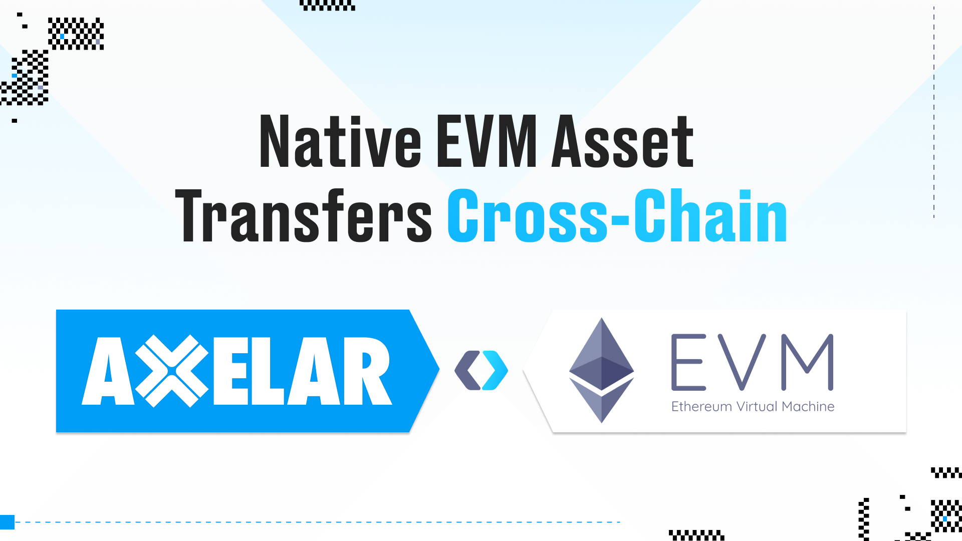Axelar Unveils Native EVM Cross-Chain Asset Transfers | Axelar Blog