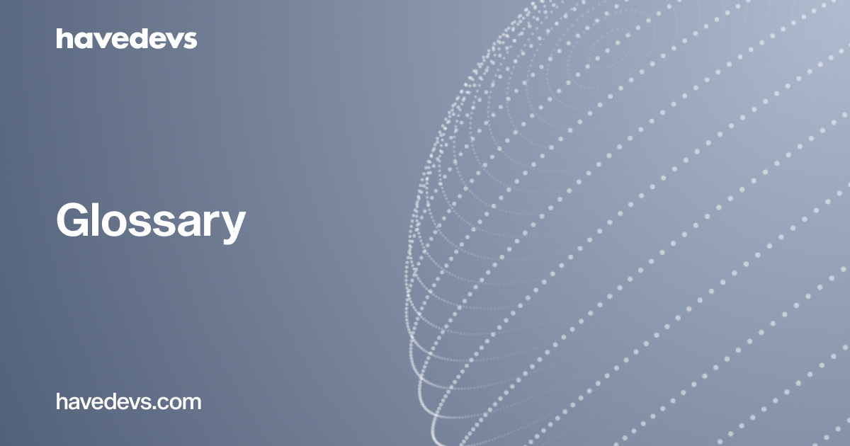 HaveDevs IT Glossary: Essential Tech Terms Explained