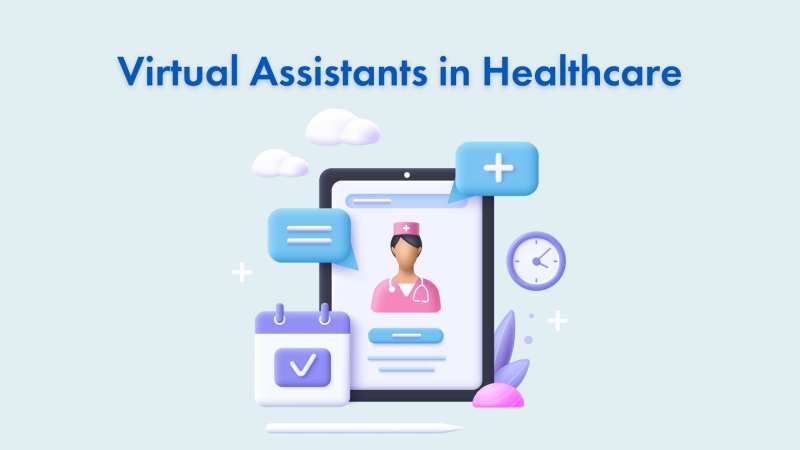 Healthcare Virtual Assistants: Use Cases, Examples & Benefits