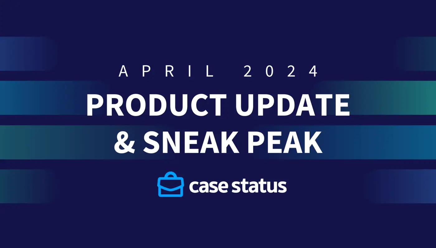 April 2024 Case Status Product Updates