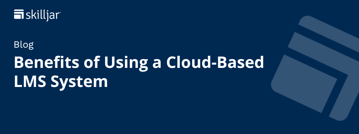 Benefits of Using a Cloud-Based LMS System