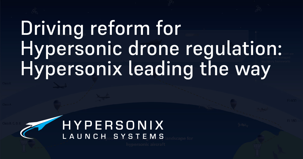 Driving reform for Hypersonic drone regulation: Hypersonix leading the way | Hypersonix Launch ...
