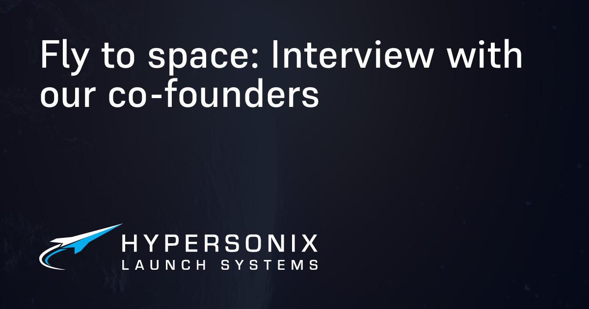 Fly to space: Interview with our co-founders | Hypersonix Launch Systems