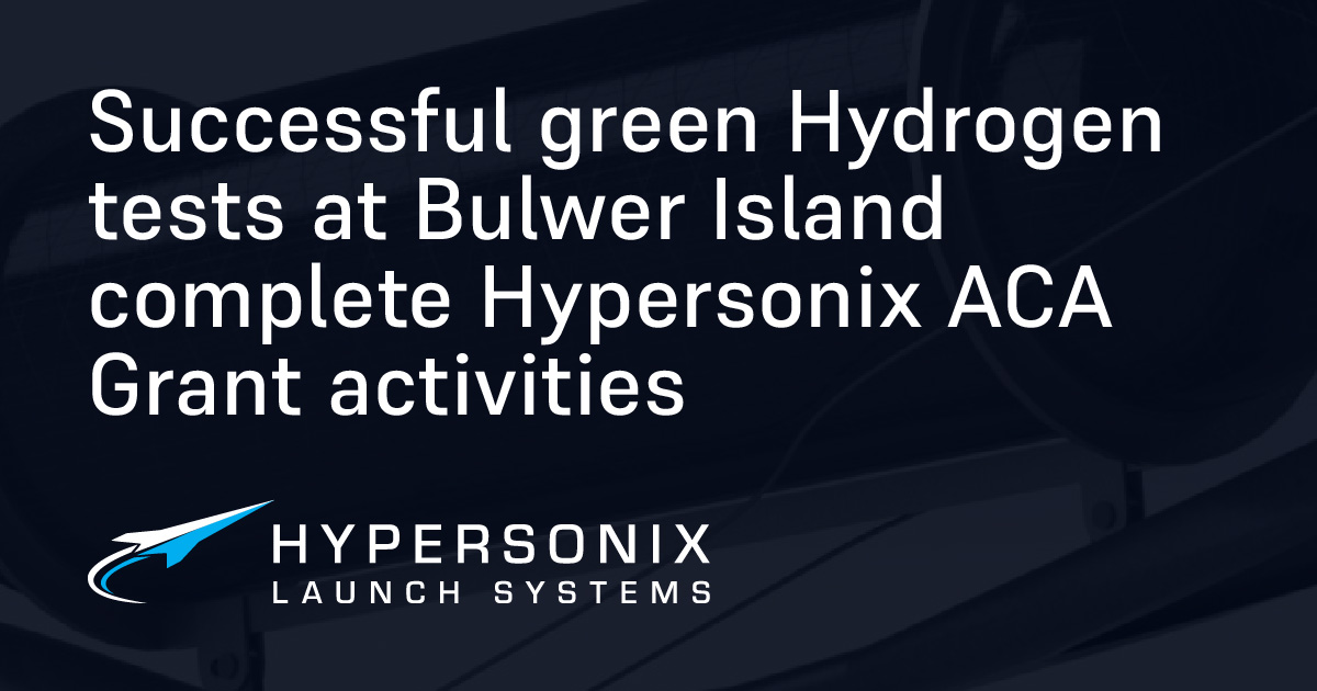 Successful green Hydrogen tests at Bulwer Island complete Hypersonix ...