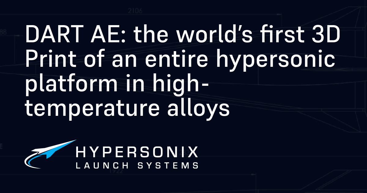 DART AE: the world’s first 3D Print of an entire hypersonic platform in ...