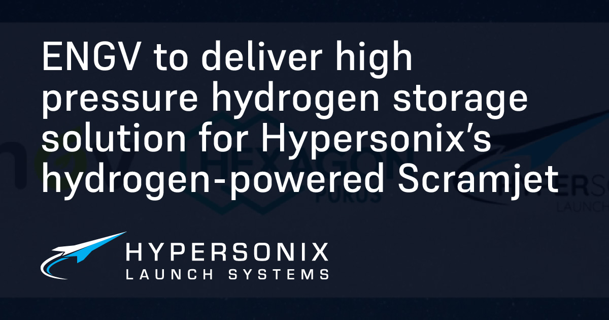 ENGV to deliver high pressure hydrogen storage solution for Hypersonix’s hydrogen-powered ...