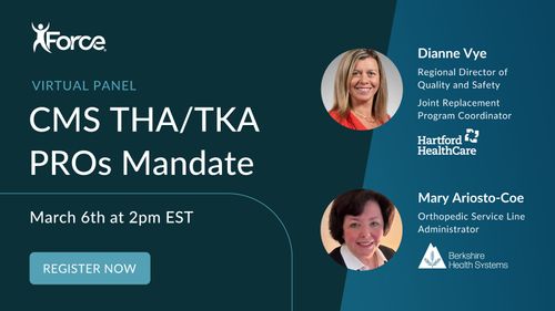 Force Therapeutics | On-Demand Panel: CMS THA/TKA PROs Mandate