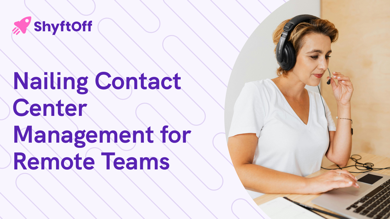 Nailing Contact Center Management for Remote Teams
