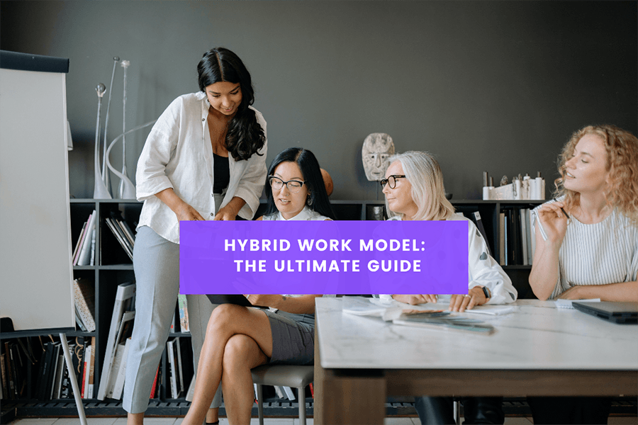 Hybrid Work Model: The Ultimate Guide