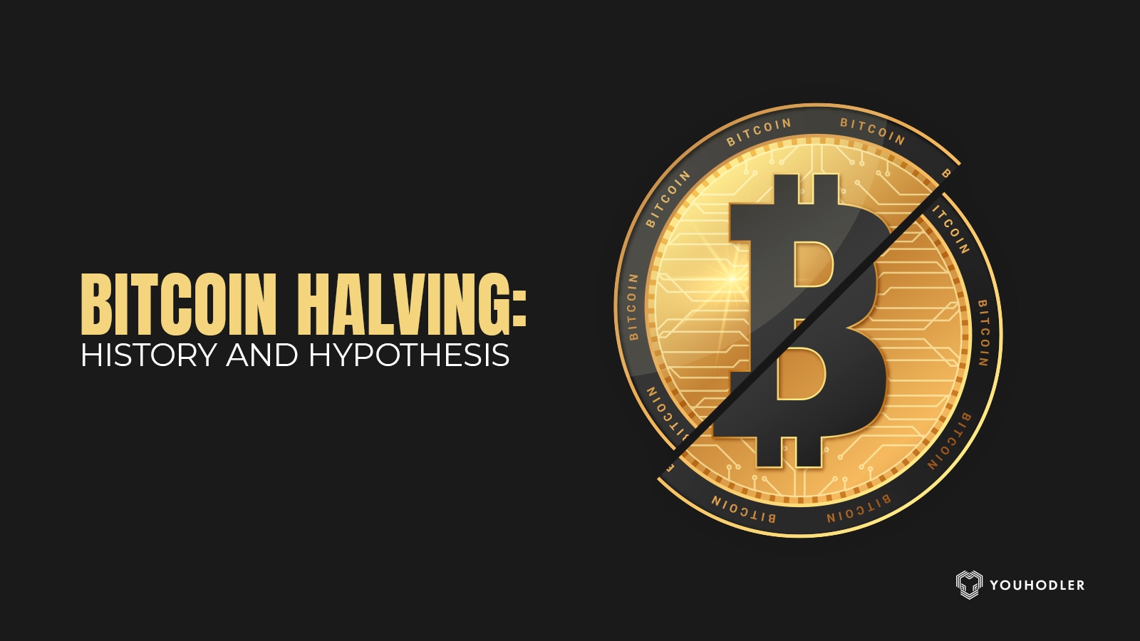 Bitcoin Halving History and Future Hypothesis from YouHodler