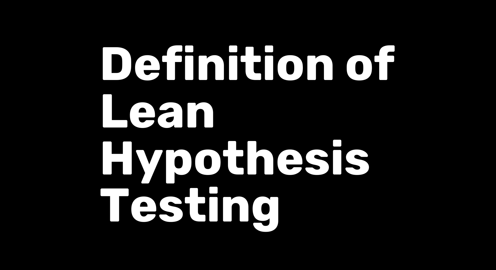 Lean Hypothesis Testing: Definition & Complete Guide