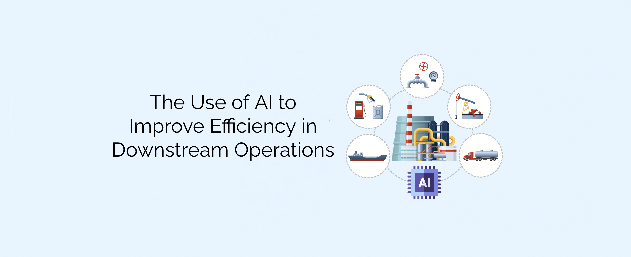 The Use of AI to Improve Efficiency in Downstream Operations