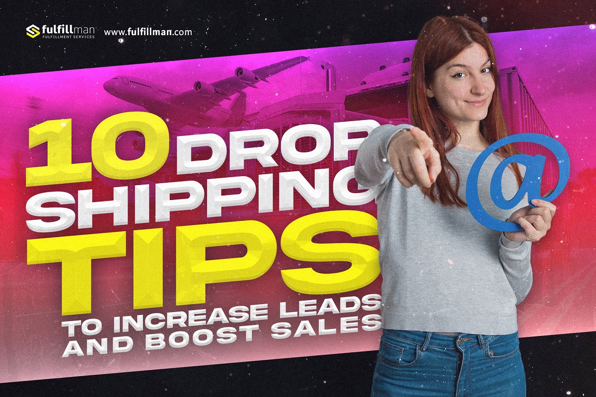 10 Dropshipping Tips to Increase Leads and Boost Your Sales | Fulfillman