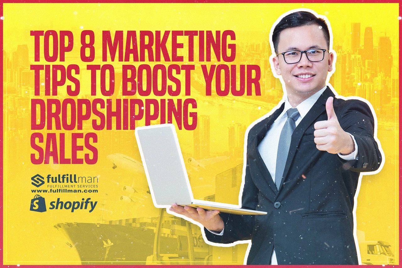 Top 8 Marketing Tips to Boost Your Dropshipping Sales | Fulfillman