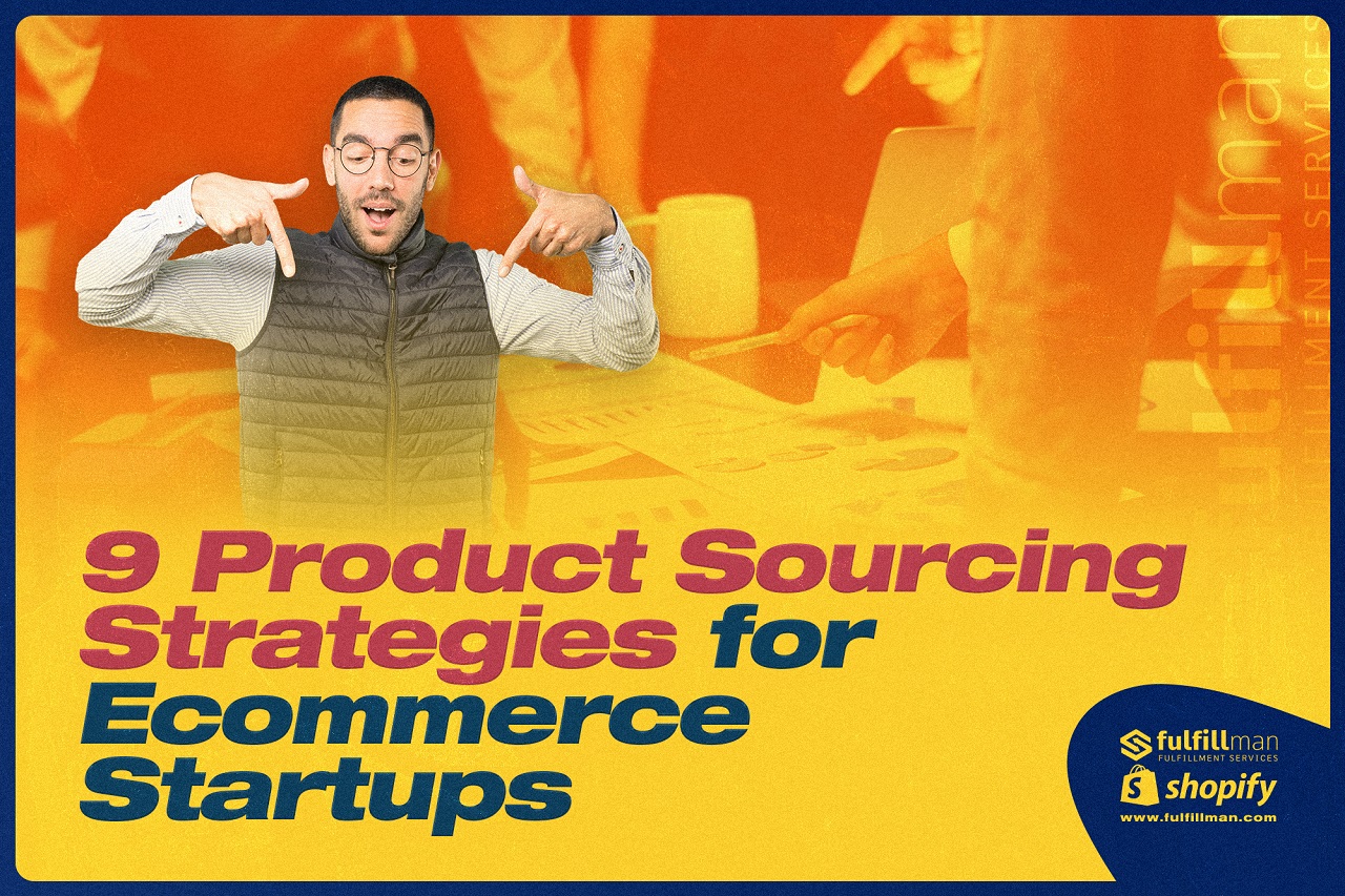 9 Product Sourcing Strategies for Ecommerce Startups | Fulfillman