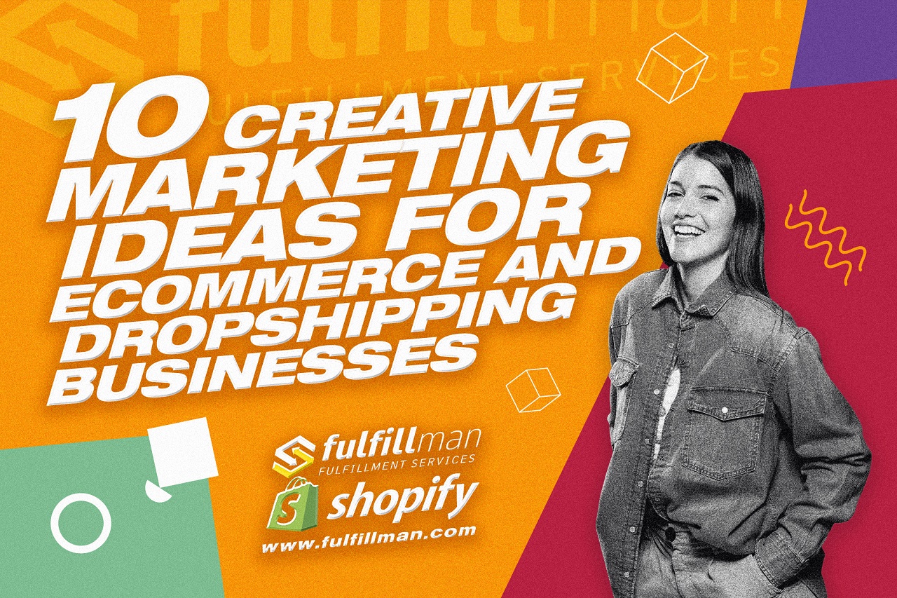 10 Creative Marketing Ideas for Ecommerce and Dropshipping Businesses ...