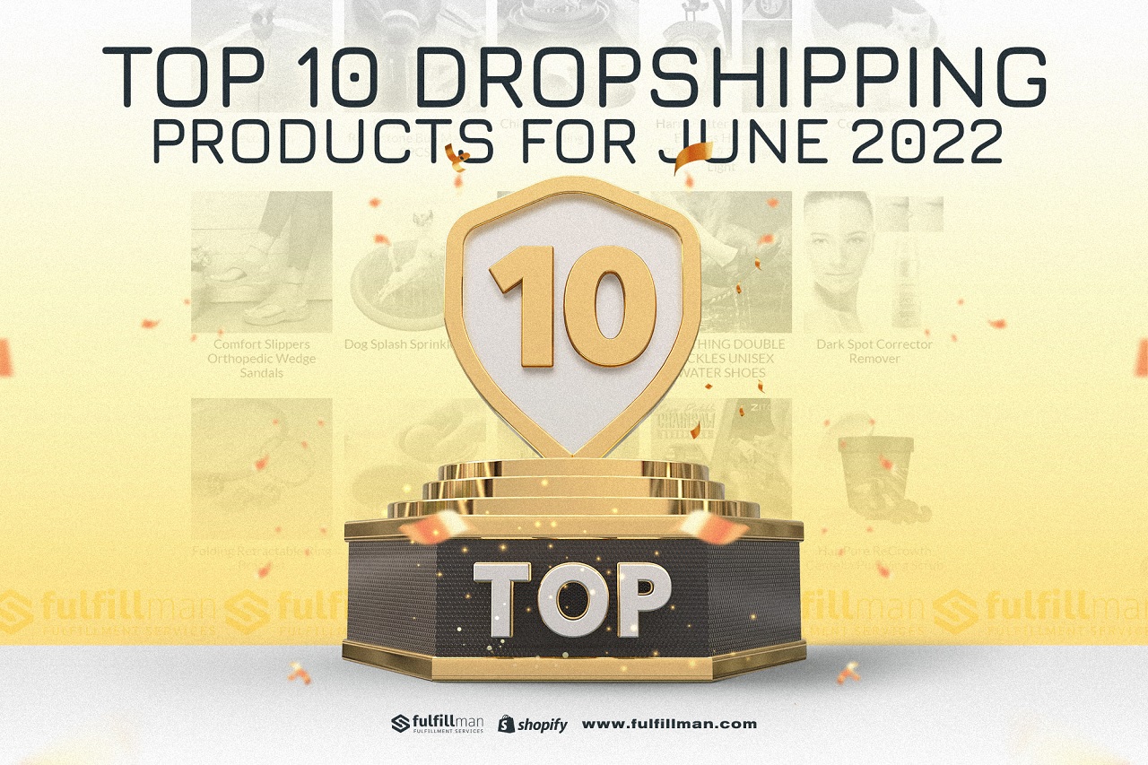 Top 10 Dropshipping Products for June 2022 | Fulfillman