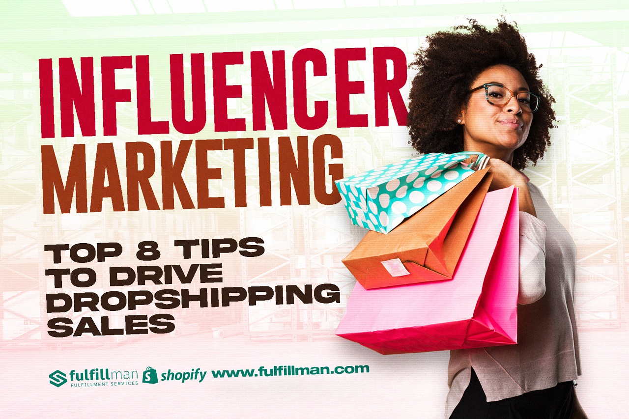 Influencer Marketing: Top 8 Tips To Drive Dropshipping Sales | Fulfillman