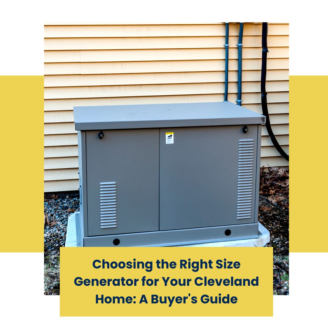 Choosing the Right Size Generator for Your Cleveland Home: A Buyer's Guide
