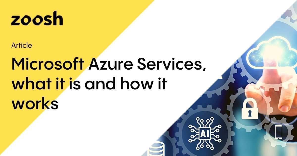 Microsoft Azure services, what it is and how it works – Zoosh