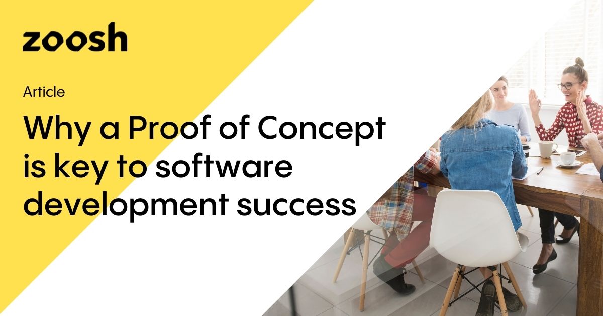 Why a Proof of Concept is key to software development success – Zoosh