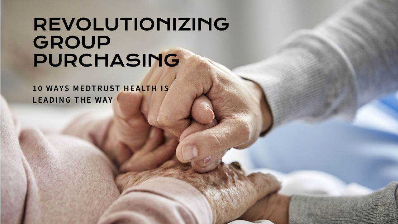 10 Ways MedTrust Health is Revolutionizing Group Purchasing for Senior ...
