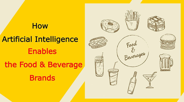 How Artificial Intelligence Enables the Food & Beverage Brands