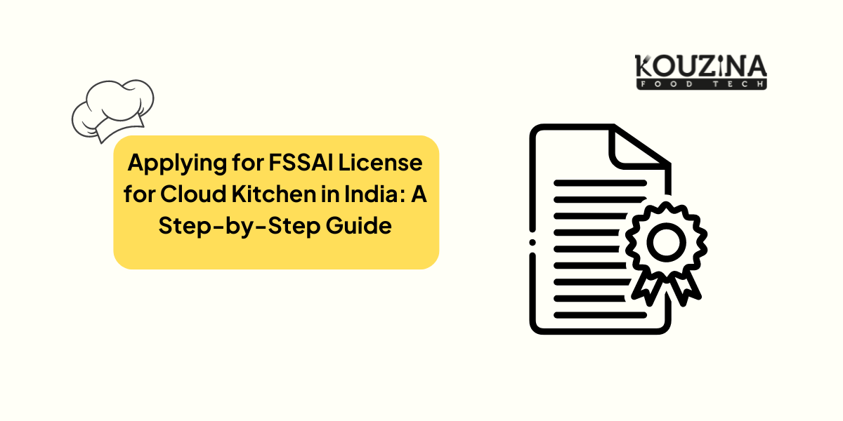 Applying For FSSAI License For Cloud Kitchen In India: A Step-By-Step Guide