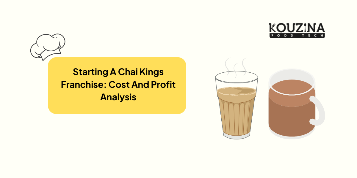 Starting A Chai Kings Franchise: Cost And Profit Analysis