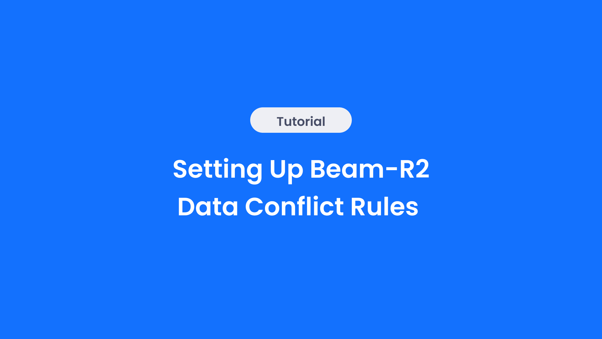 Setting Up Beam-R2 Data Conflict Rules